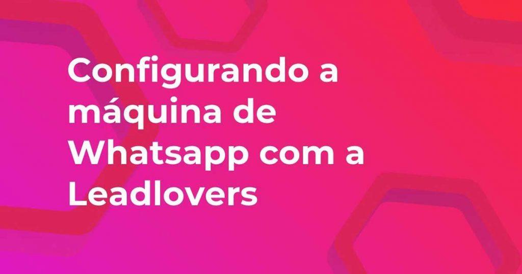 Aprenda a usar o Whatsapp na leadlovers | Leadlovers Máquina de Leads